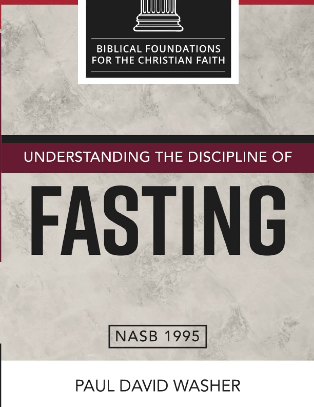 Understanding the Discipline of Fasting (Biblical Foundations for the ...