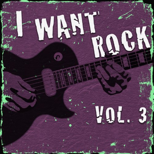 Amazon.com: I Want Rock, Vol. 3 : VARIOUS ARTISTS: Digital Music