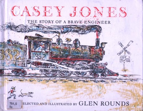 Casey Jones : the story of a brave engineer: Rounds, Glen: Amazon.com ...