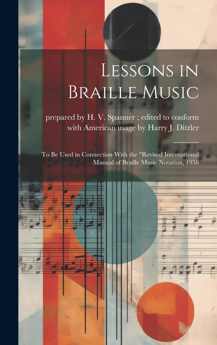 Lessons in Braille Music: To Be Used in Connection With the "Revised ...