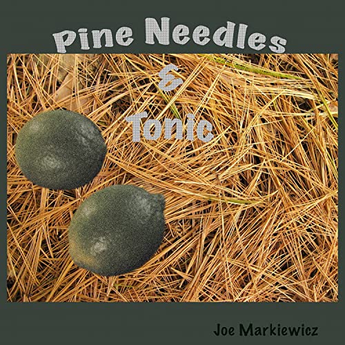 Écouter Pine Needles & Tonic par Joe Markiewicz sur Amazon Music Unlimited