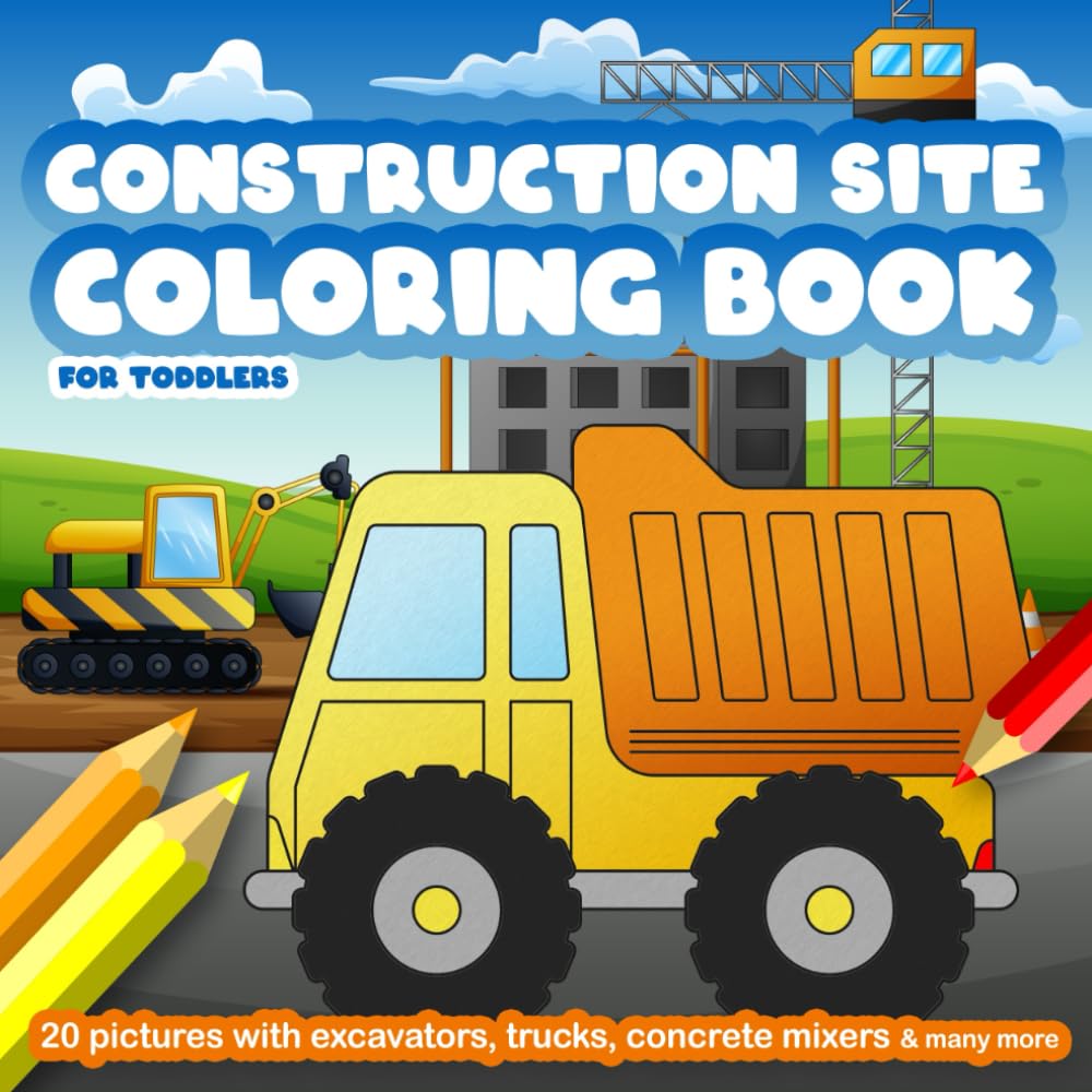 Construction Site Coloring Book for Toddlers: Construction Vehicles ...