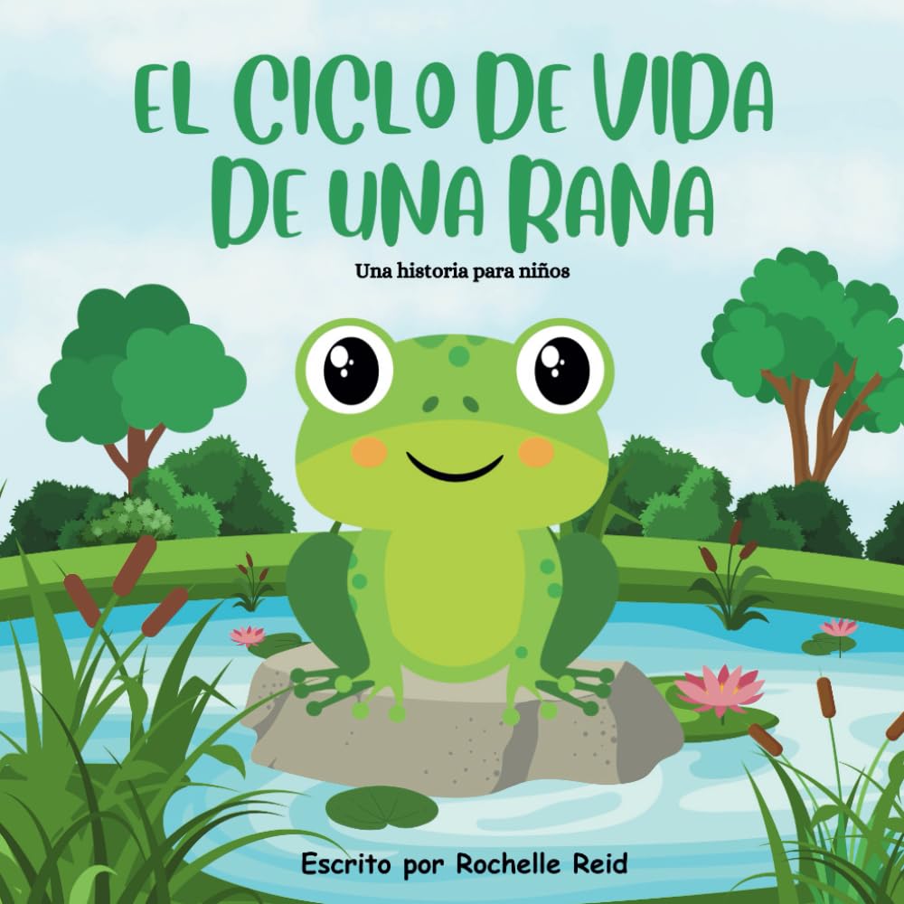 El ciclo de vida de una rana: Una historia para niños (Spanish Edition ...