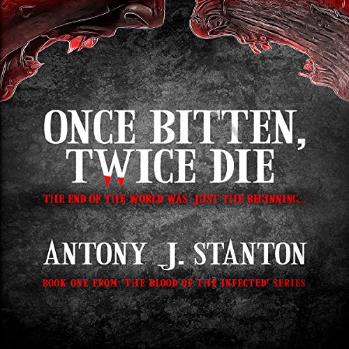 Amazon.com: Once Bitten, Twice Die: The Blood of the Infected, Book 1 ...