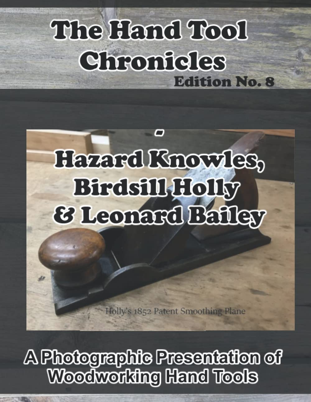 The Hand Tool Chronicles - Hazard Knowles, Birdsill Holly & Leonard ...