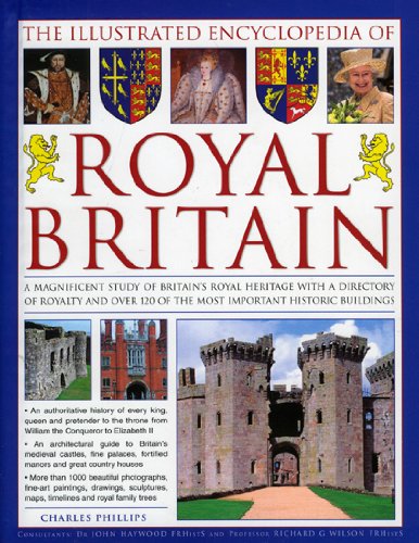 The Illustrated Encyclopedia of Royal Britain: A magnificent study of ...