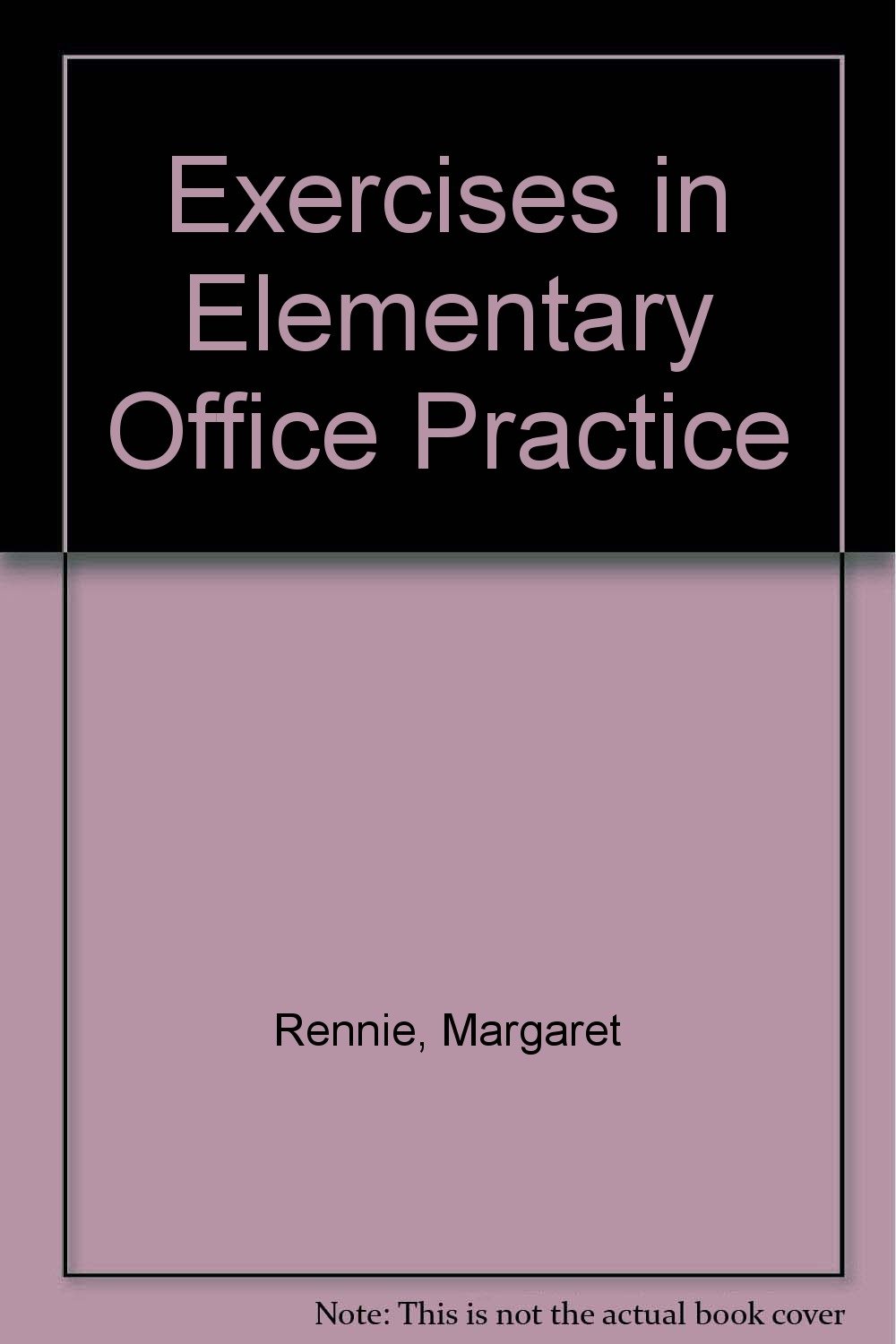 Exercises in Elementary Office Practice: Margaret Rennie: 9780435455385 ...