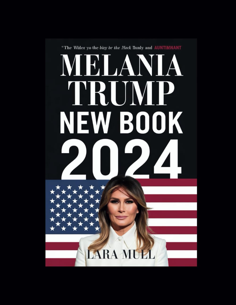 Buy Melania Trump New Book 2024: The Extraordinary Life and Real Story ...