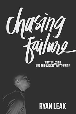 Chasing Failure: Leak, Ryan: 9780692588345: Amazon.com: Books