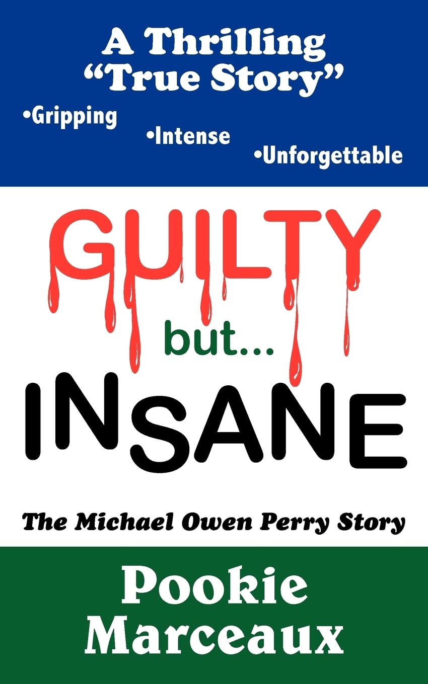 Guilty But . . . Insane: The Michael Owen Perry Story: Marceaux, Pookie ...
