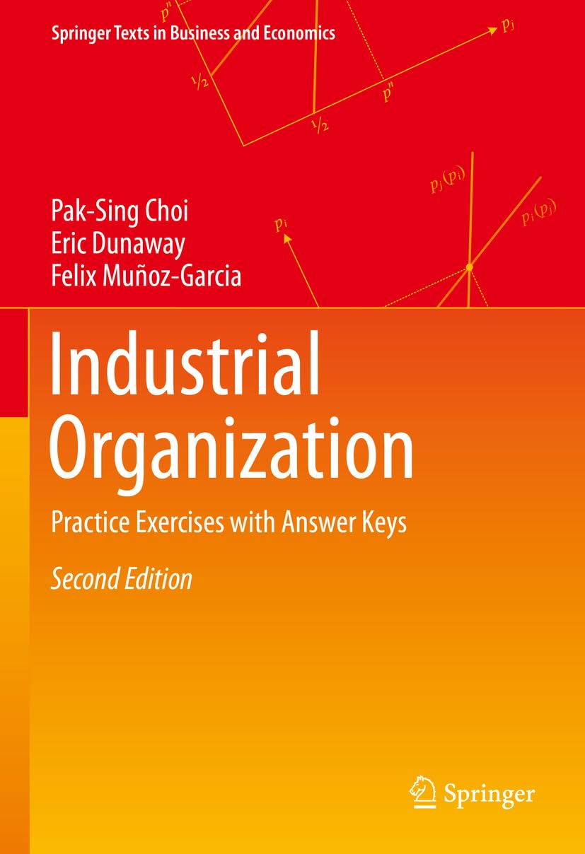 Buy Industrial Organization: Practice Exercises with Answer Keys (Springer Texts in Business and ...