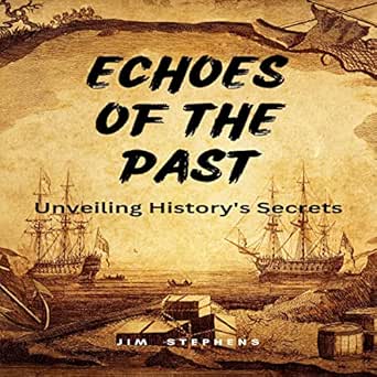 Amazon.com: Echoes of the Past: Unveiling History's Secrets (Audible ...