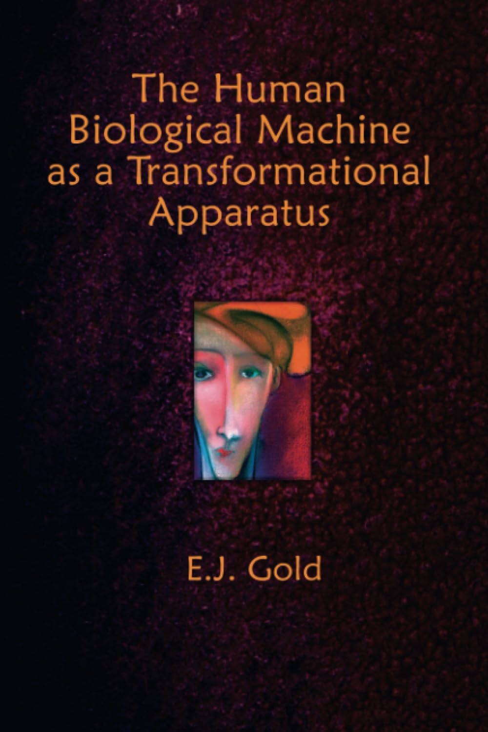 The Human Biological Machine as a Transformational Apparatus: Talks on ...