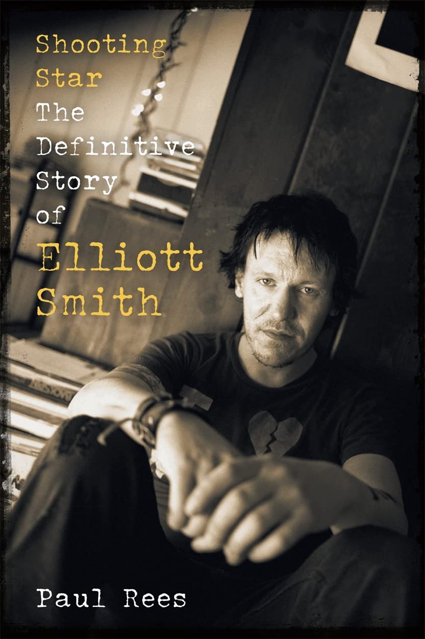 Shooting Star: The Definitive Story of Elliott Smith: Amazon.co.uk ...