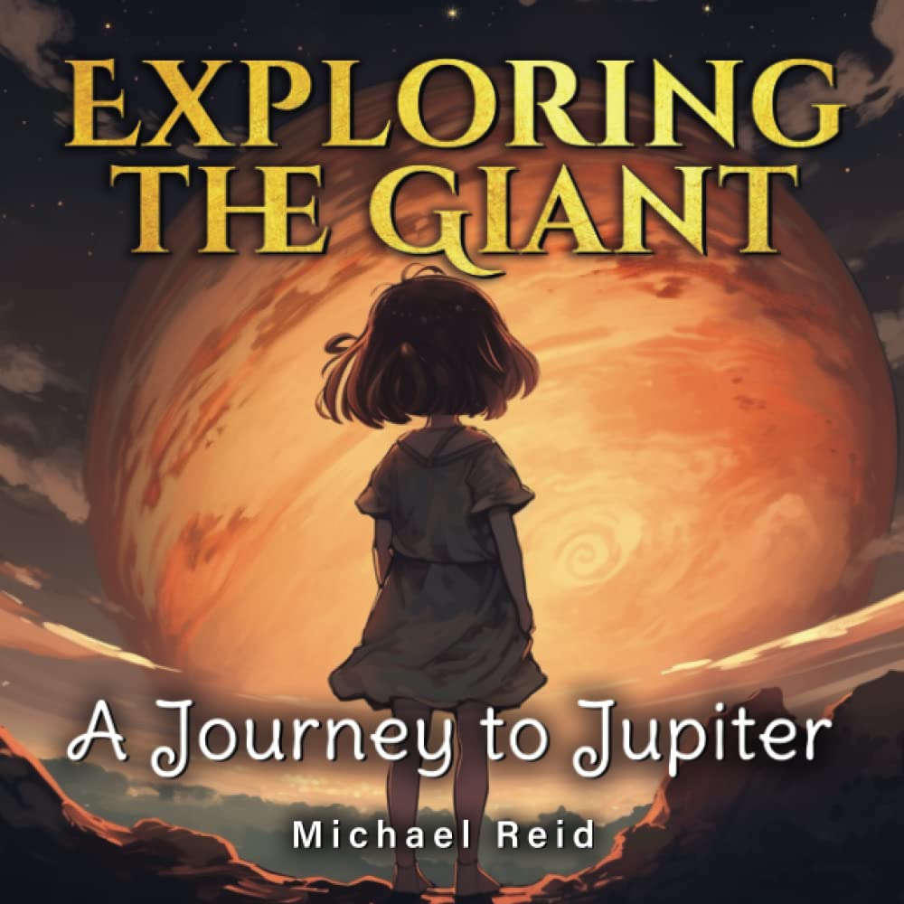 Exploring the Giant: A Journey to Jupiter: Reid, Michael: 9798390605578 ...