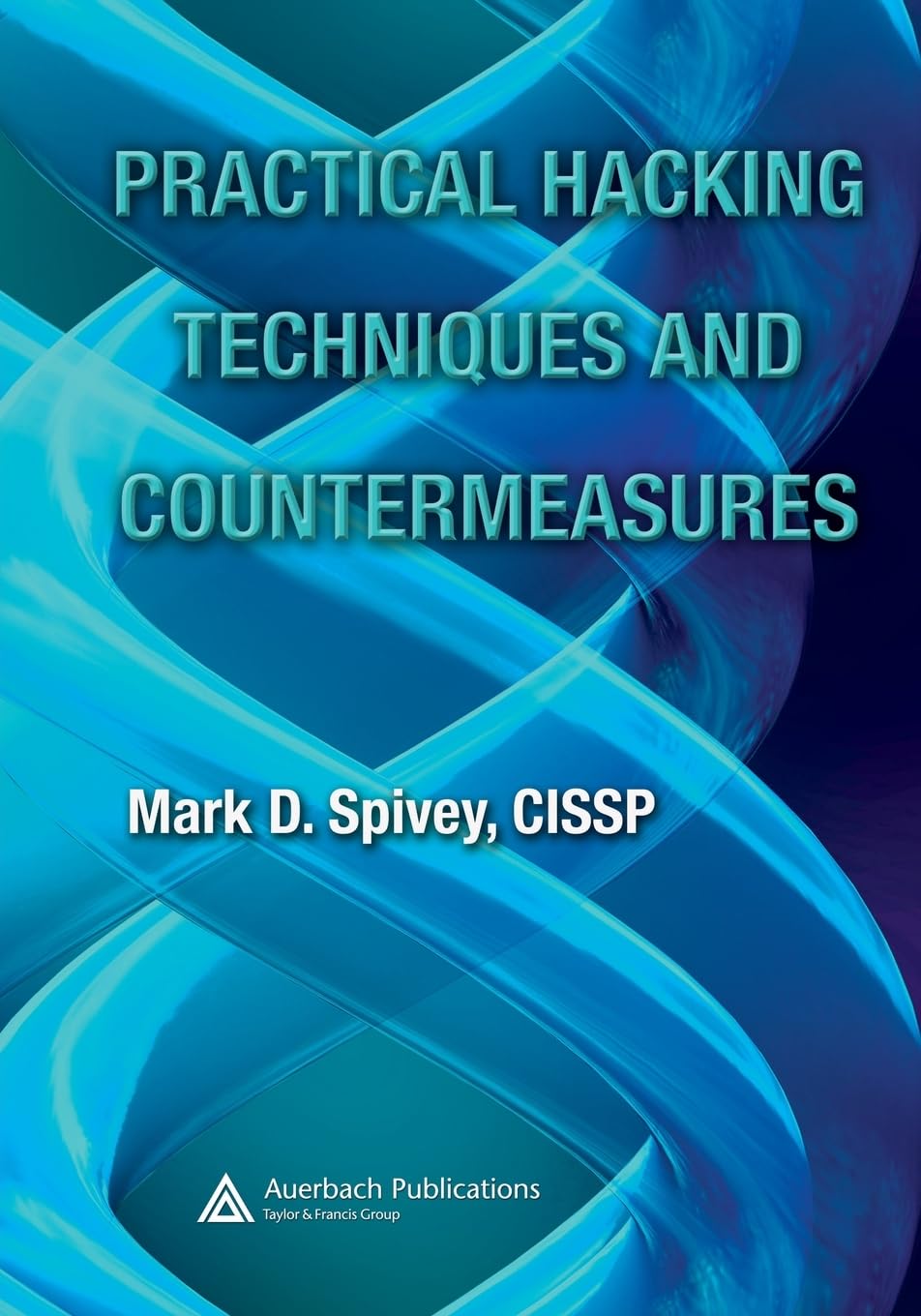 Practical Hacking Techniques and Countermeasures: Spivey, Mark D ...