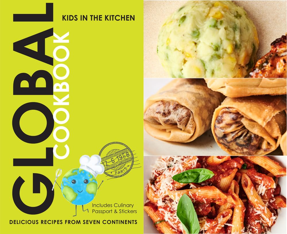 Global Cookbook, Delicious Recipes from Seven Continents: Kids in the ...