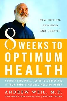 8 Weeks to Optimum Health: A Proven Program for Taking Full Advantage ...
