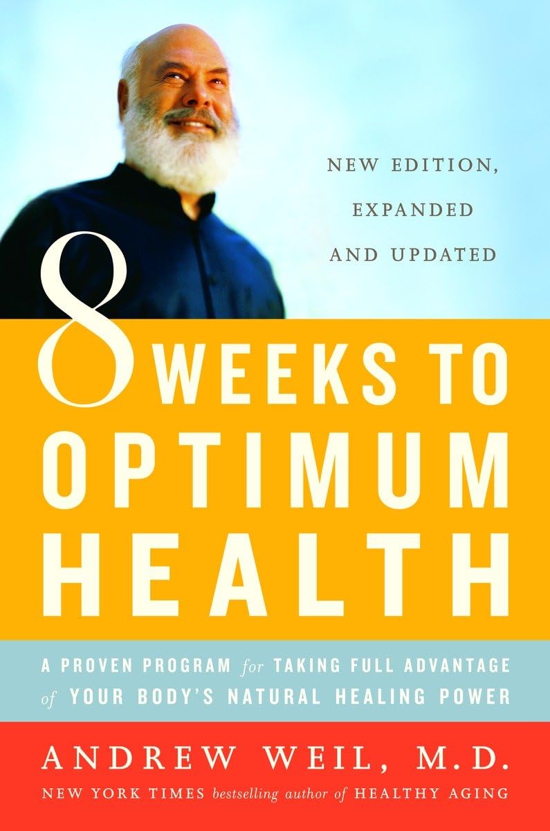 8 Weeks to Optimum Health: A Proven Program for Taking Full Advantage ...