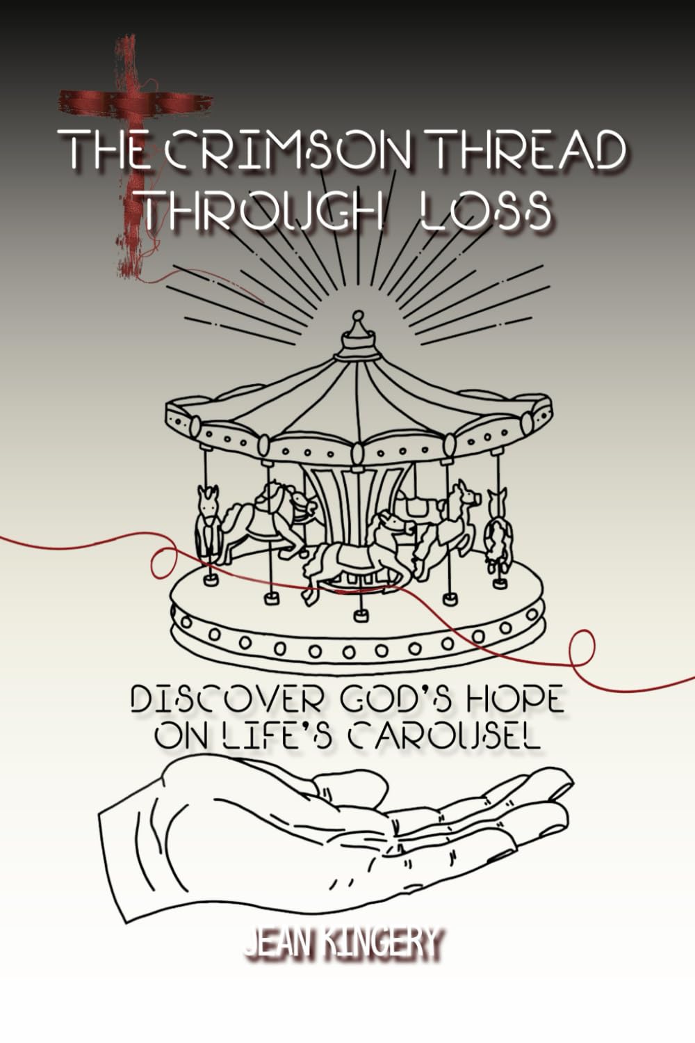 The Crimson Thread Through Loss: Discover God's Hope on Life's Carousel ...