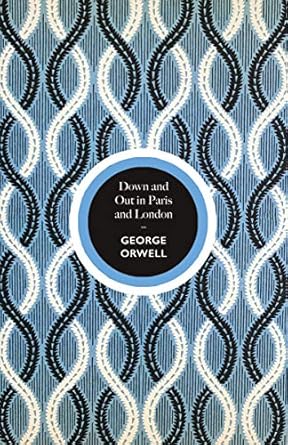 Down and Out in Paris and London: George Orwell: Amazon.co.uk: Orwell ...