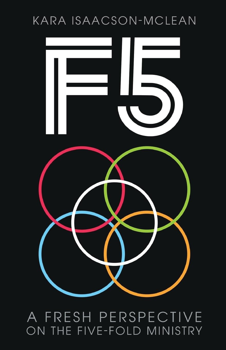 F5: A Fresh Perspective on Five-Fold Ministry: Isaacson-McLean, Kara ...