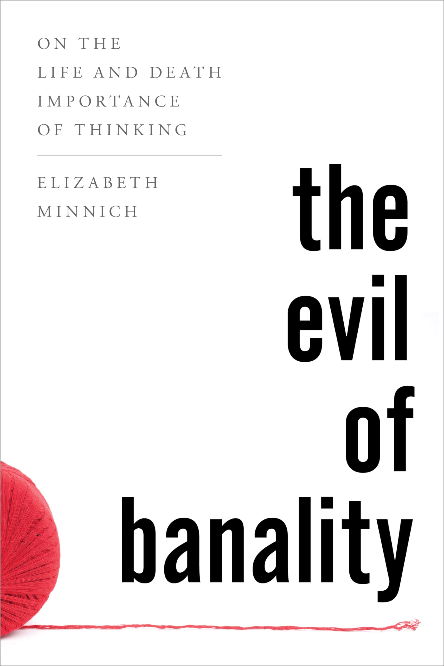 The Evil of Banality: On The Life and Death Importance of Thinking ...