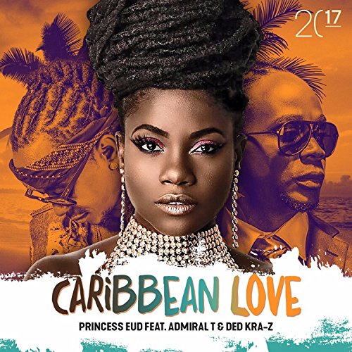 Play Caribbean Love by Princess Eud feat. Admiral T & Ded Kra-Z on ...