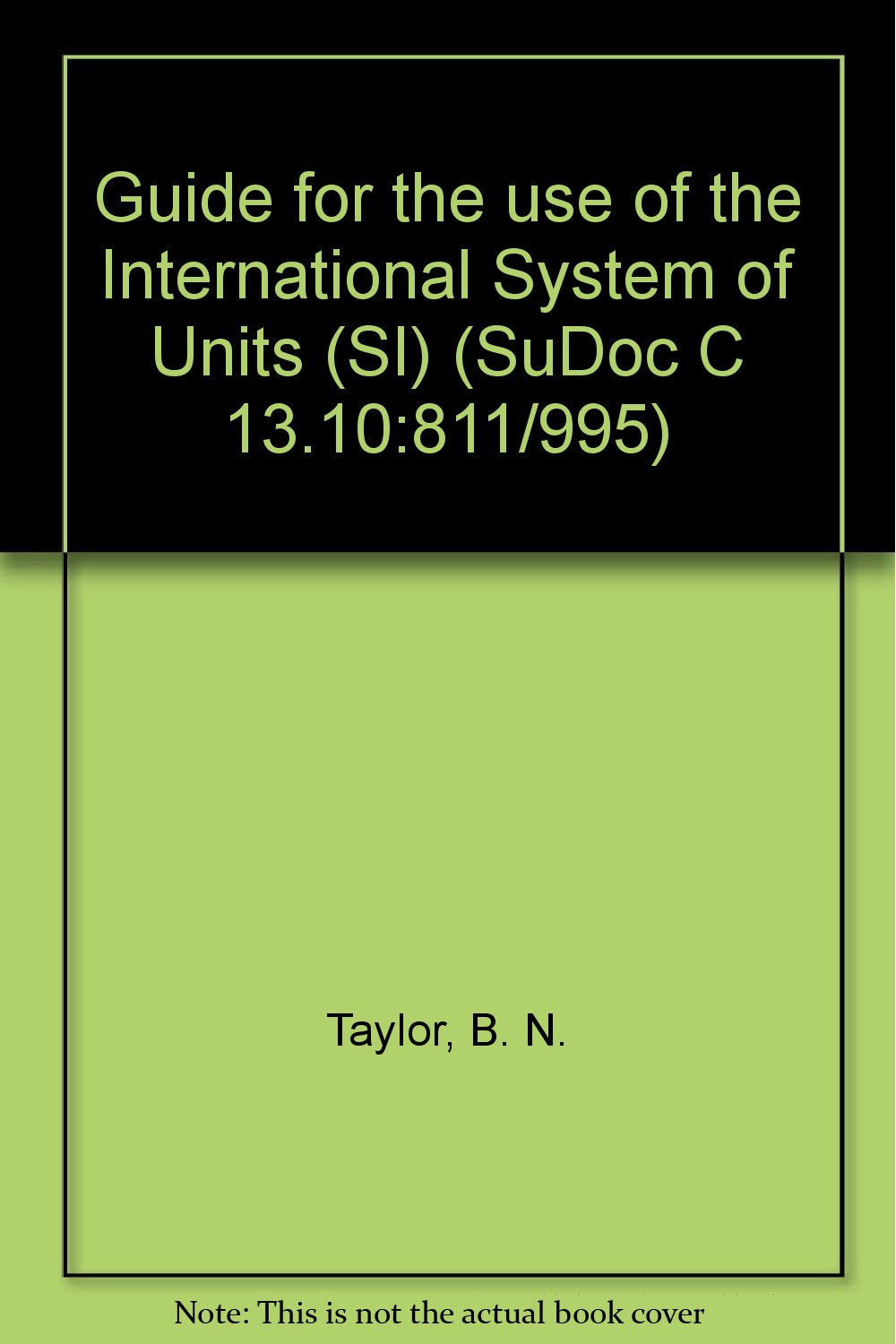 Guide for the use of the International System of Units (SI) (SuDoc C 13 ...