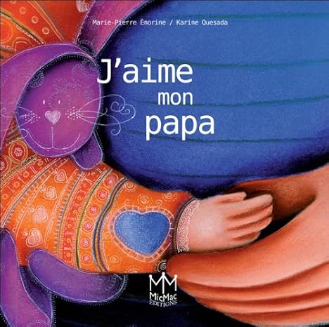 Amazon.fr - J'aime mon papa - Emorine, Marie-Pierre, Quesada, Karine ...