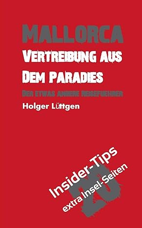Mallorca - Vertreibung aus dem Paradies: Der etwas andere Reiseführer : Lüttgen, Holger: Amazon ...