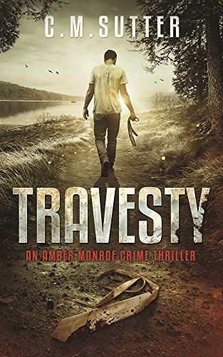 Travesty: An Amber Monroe Crime Thriller Book 5 eBook : Sutter, C.M ...