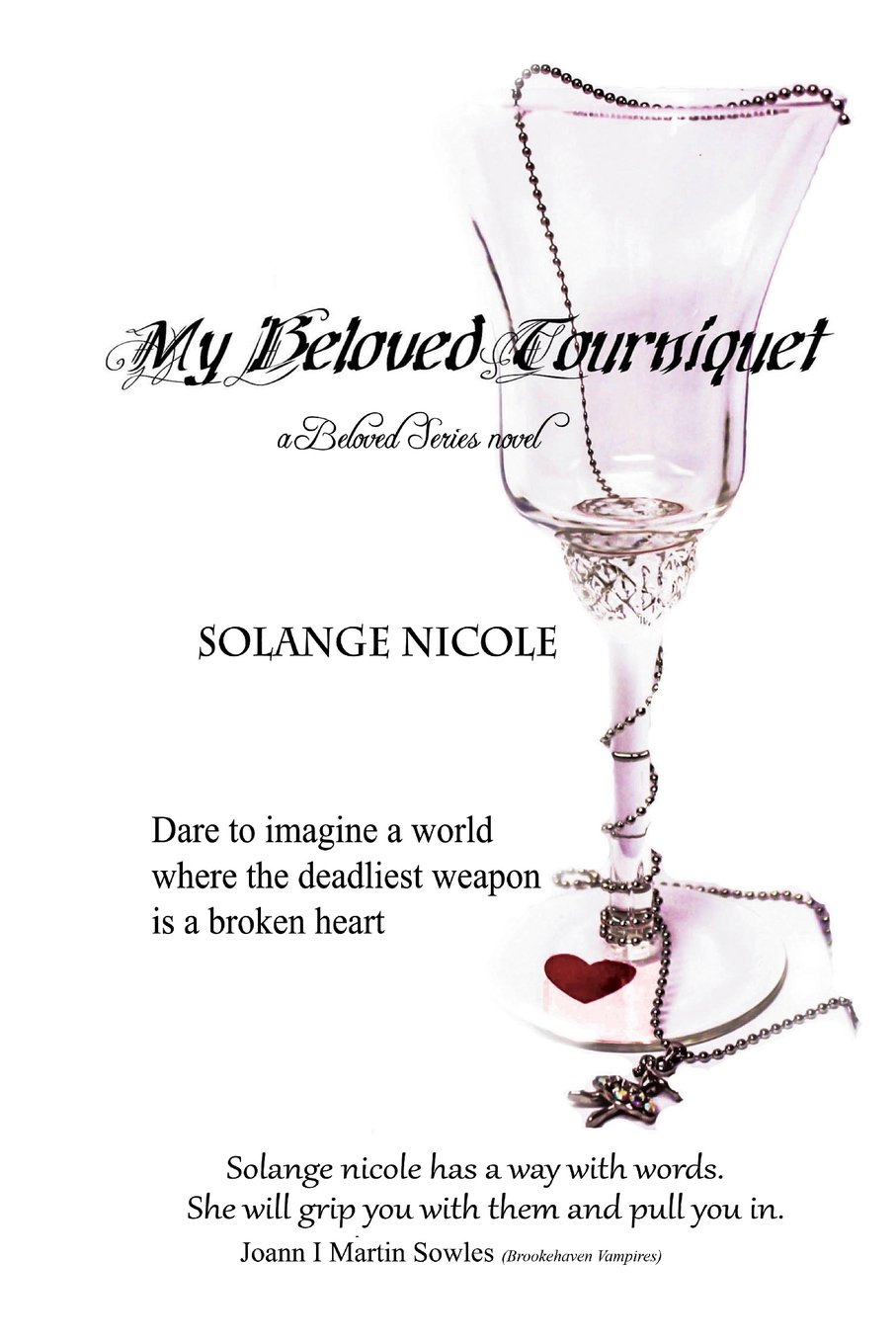 My Beloved Tourniquet: nicole, Solange: 9780985907563: Amazon.com: Books