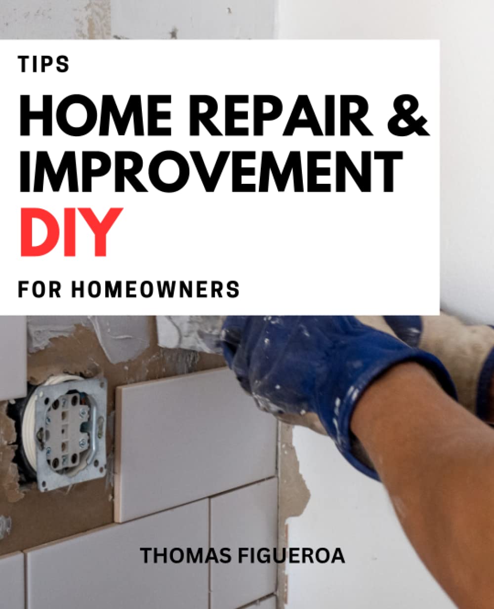 Tips Home Repair & Improvement DIY For Homeowners: The Ultimate House ...