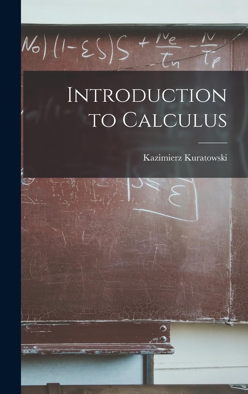 Introduction to Calculus: Kuratowski, Kazimierz 1896-: 9781014337122 ...