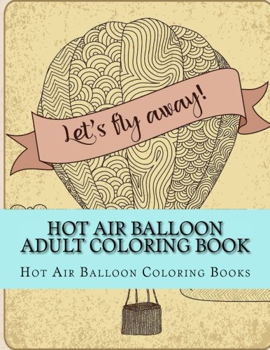 Hot Air Balloon Adult Coloring Book: Simple Large Print Hot Air Balloon ...