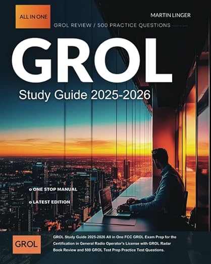 GROL Study Guide 2025-2026: All in One FCC GROL Exam Prep for the Certification in General Radio ...