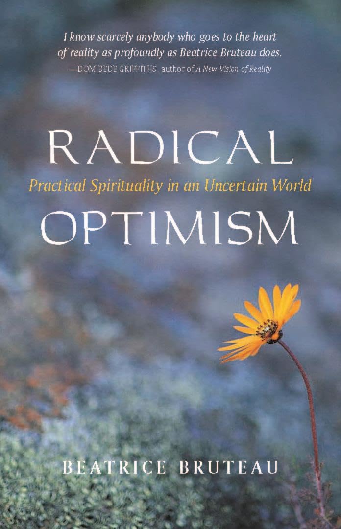 Radical Optimism: Practical Spirituality in an Uncertain World: Bruteau ...