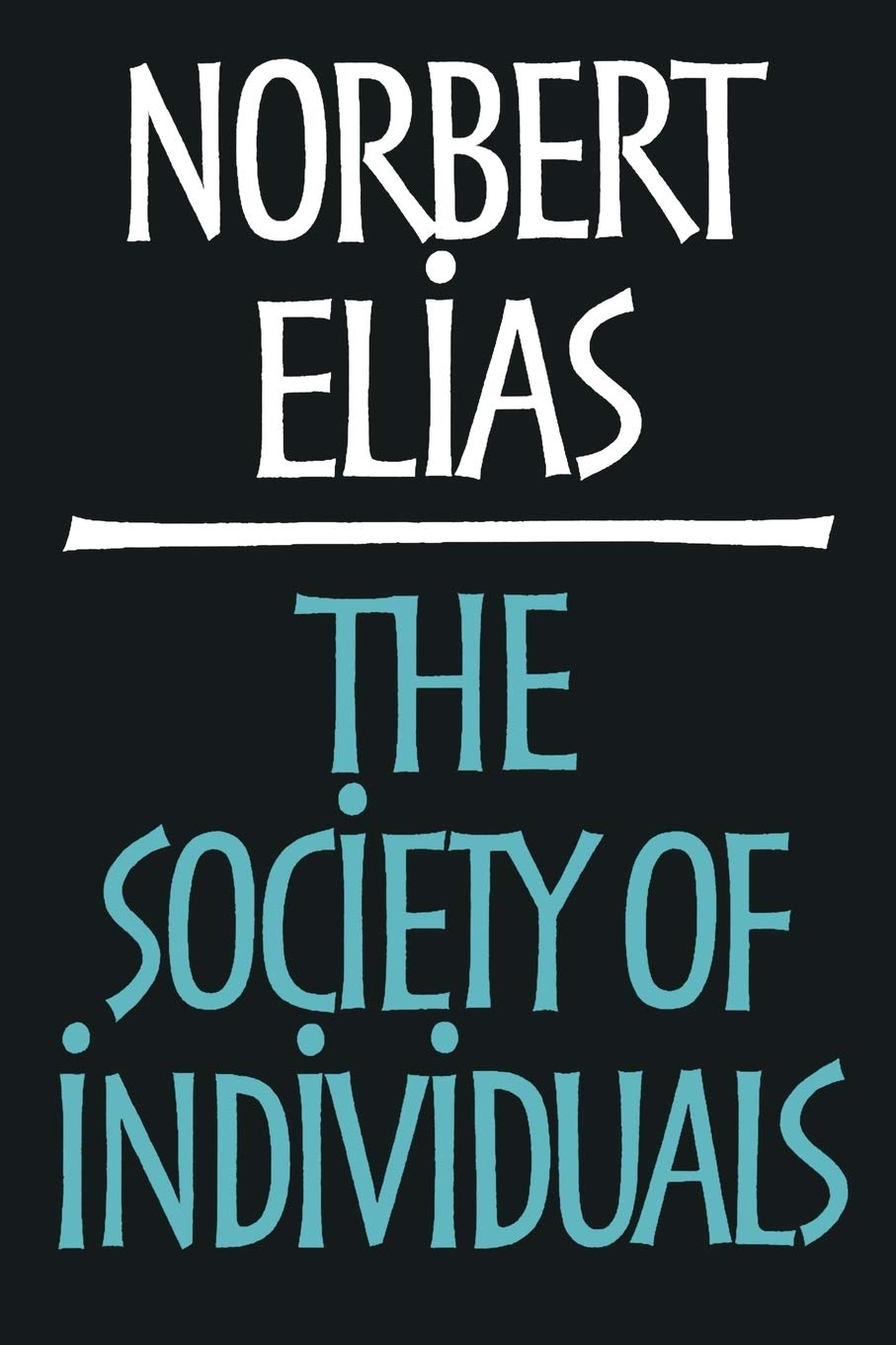 The Society of Individuals: Elias, Norbert: 9780826413727: Amazon.com ...