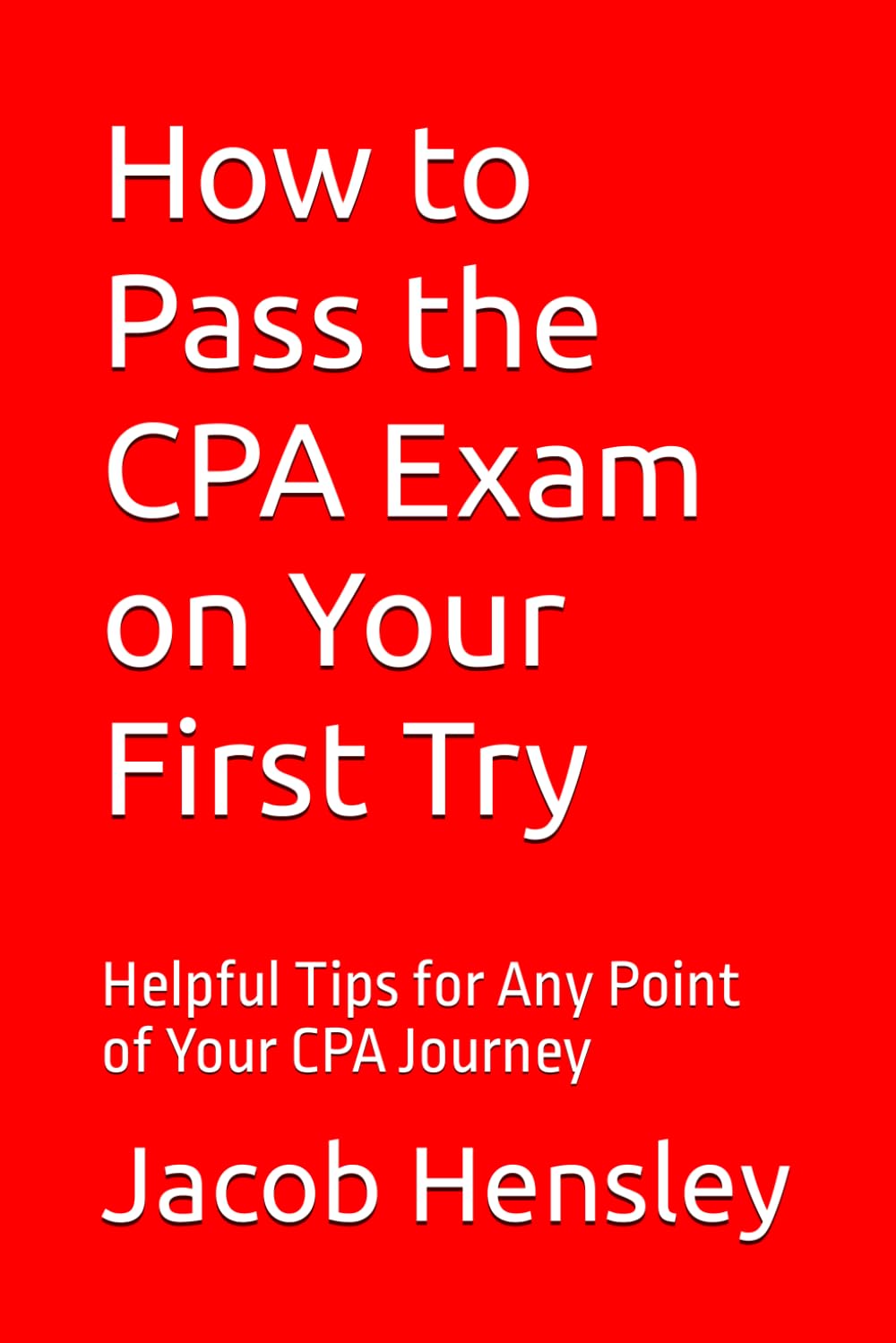 How to Pass the CPA Exam on Your First Try: Helpful Tips for Any Point ...