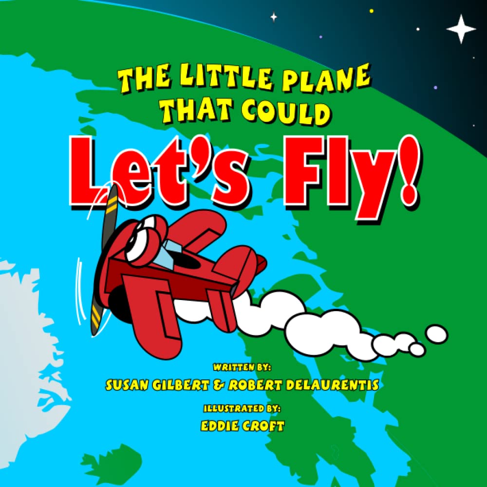 Let's Fly: The Little Plane That Could: Gilbert, Susan, DeLaurentis ...