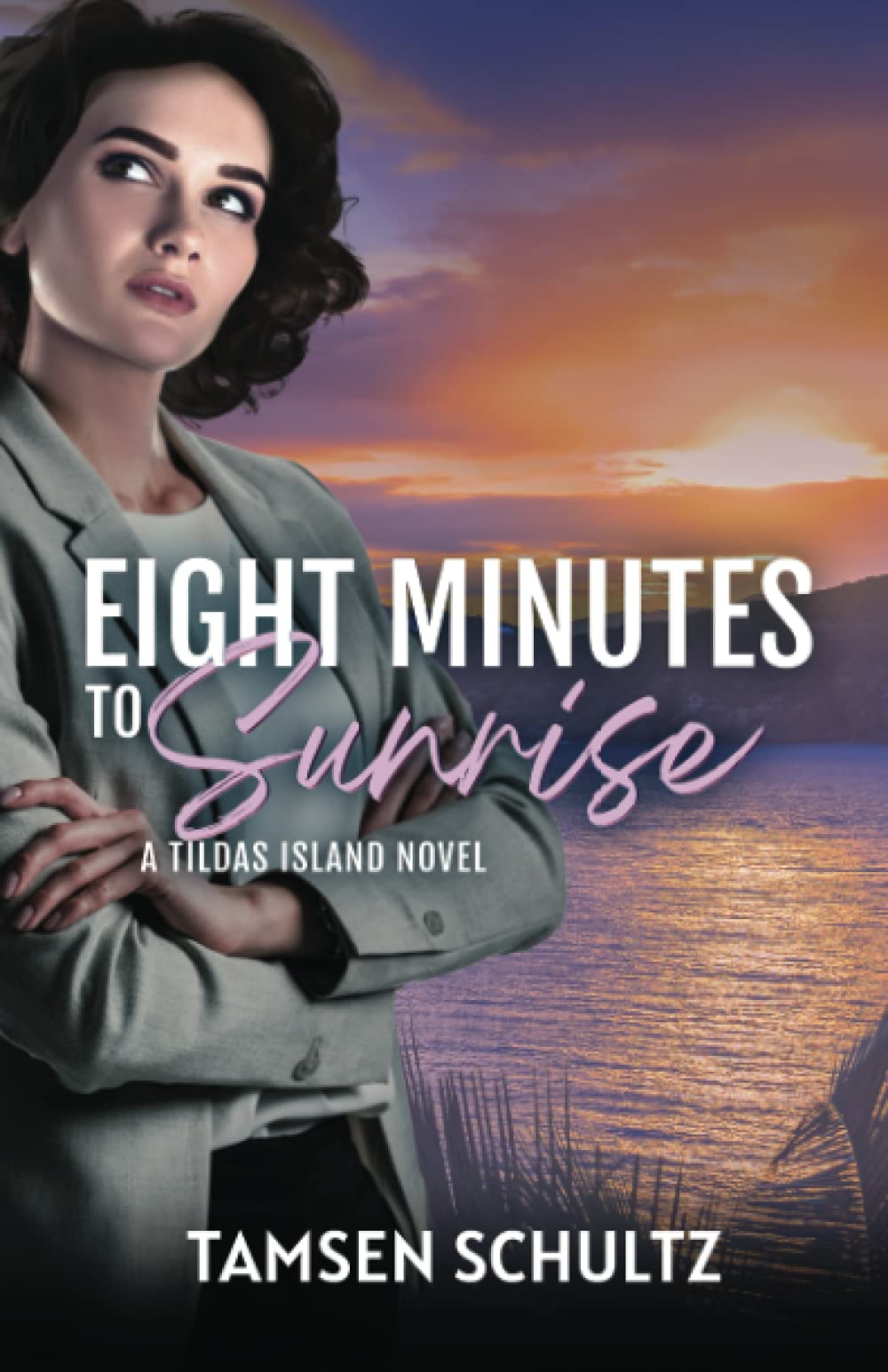 Eight Minutes to Sunrise (Tildas Island): Schultz, Tamsen ...
