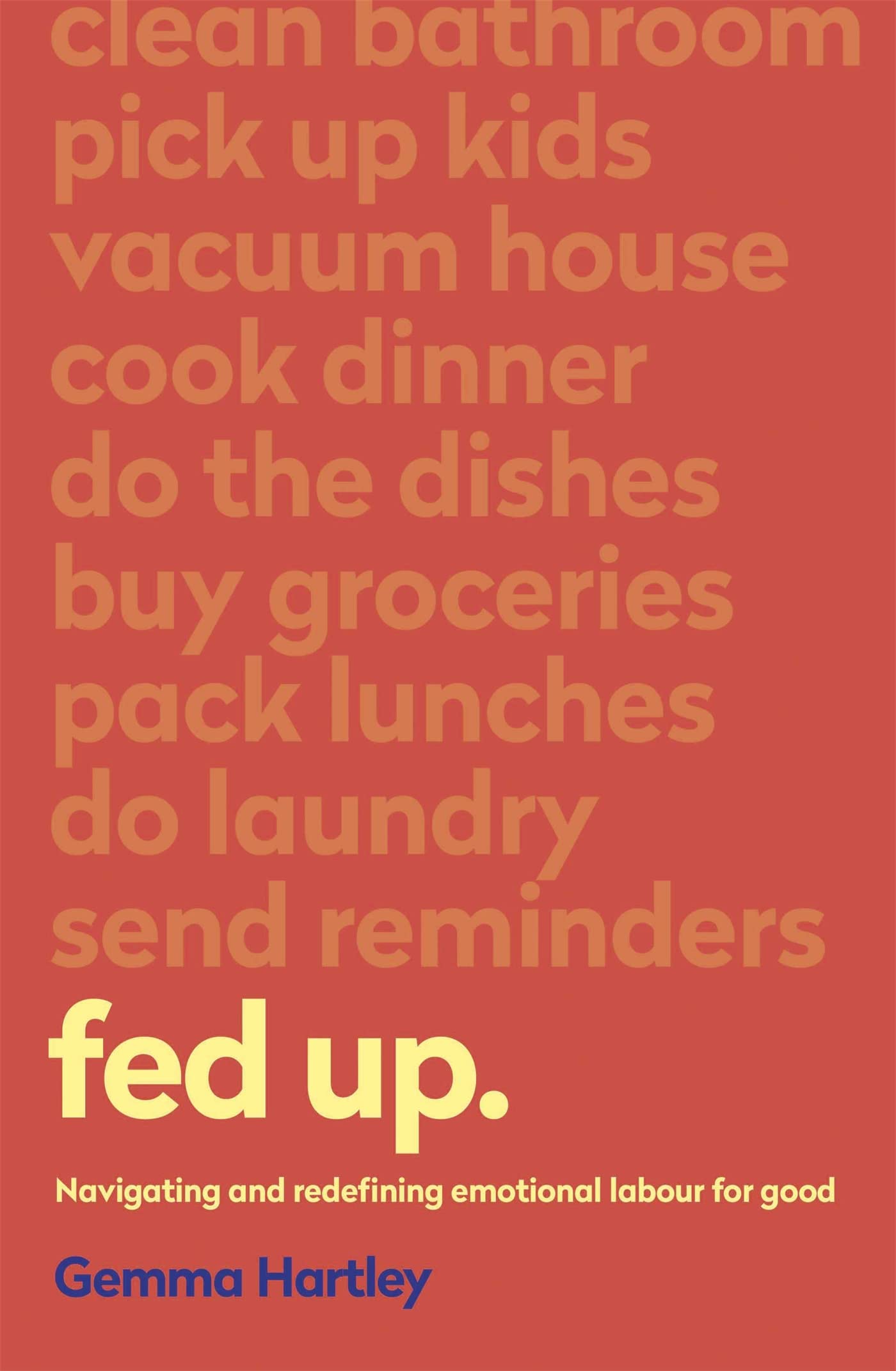 Fed Up: Navigating and redefining emotional labour for good : Hartley ...