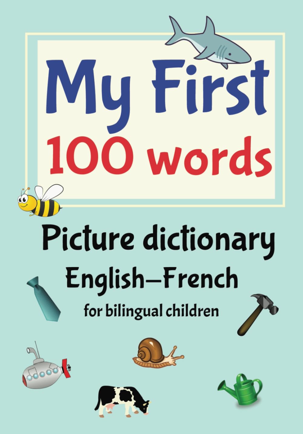 My First 100 Words In English And French My First 100 French Words, A
