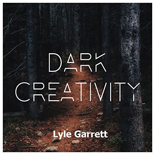 Play Dark Creativity by Lyle Garrett on Amazon Music