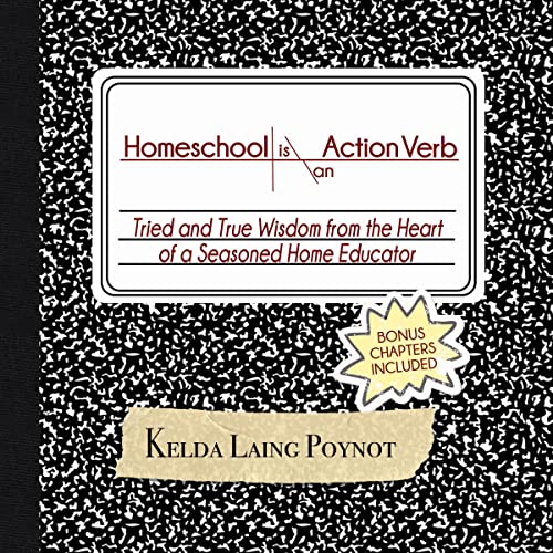 Amazon.com: Homeschool Is an Action Verb: Tried and True Wisdom from ...