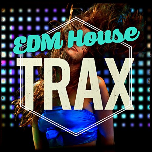 Play EDM House Trax by EDM House Hits on Amazon Music