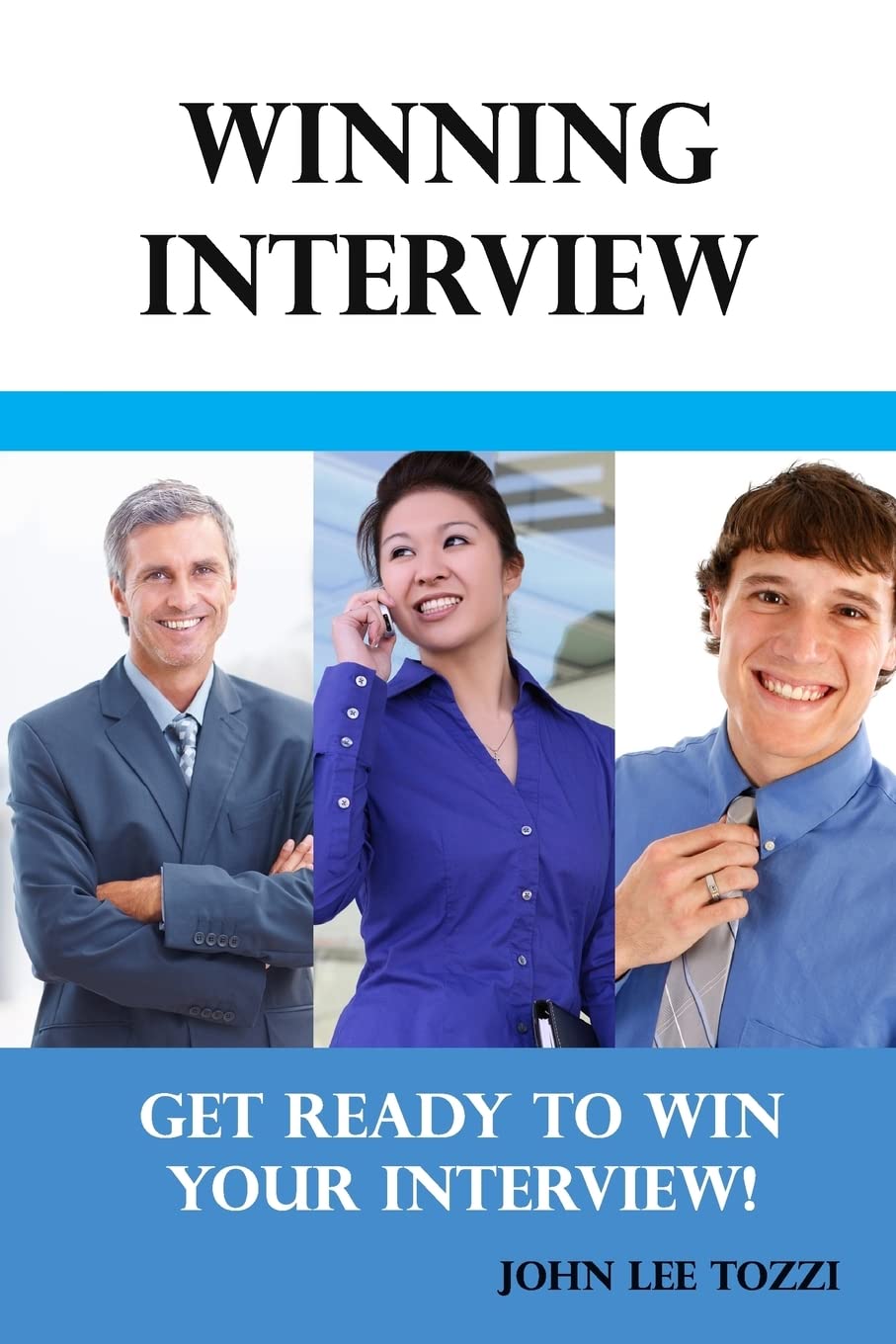 Winning Interview: Get Ready to Win Your Interview!: Tozzi, John Lee ...