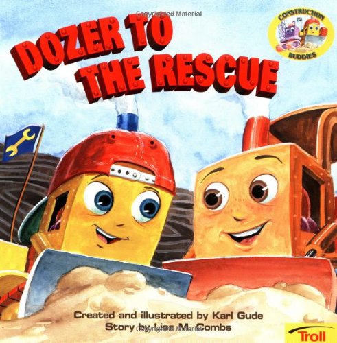 Dozer To The Rescue Construction Buddies: Combs, Lisa M., Gude, Karl ...