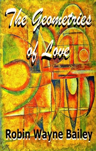 The Geometries of Love: Bailey, Robin Wayne: 9781937105532: Books ...